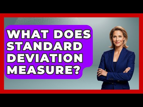 What Does Standard Deviation Measure? - Learn About Economics