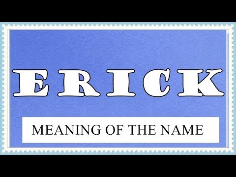 MEANING OF THE NAME ERICK, FUN FACTS, HOROSCOPE