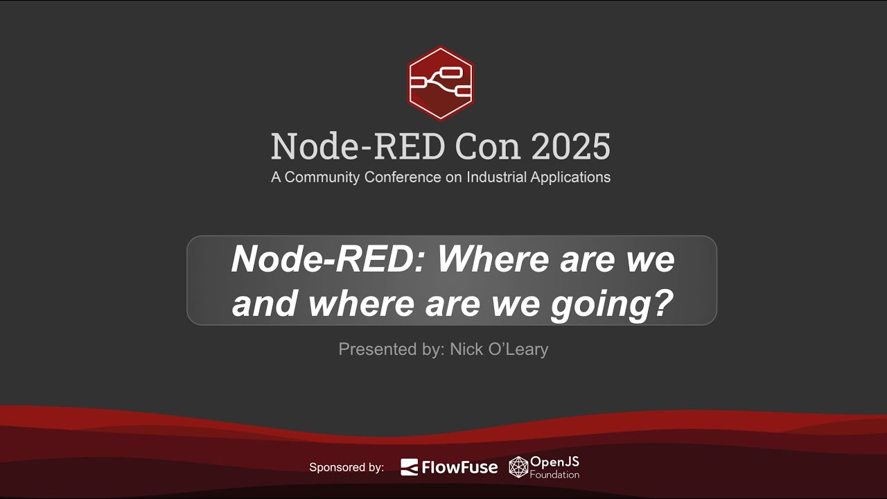 Welcome & Opening Keynote - Node-RED: Where are we and where are we going? by Nick O'Leary