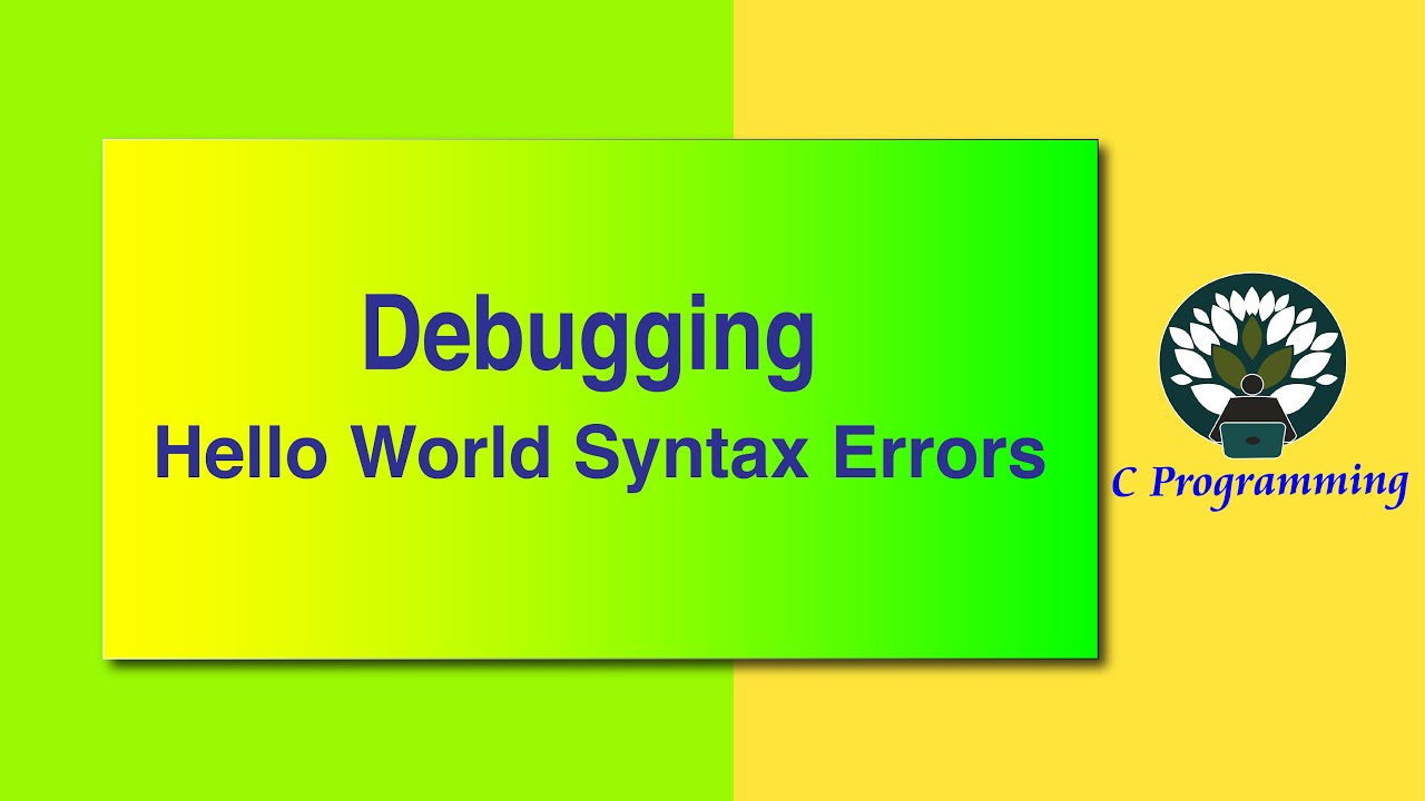 53D Debugging Hello World Syntax Errors