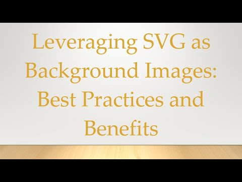 Leveraging SVG as Background Images: Best Practices and Benefits