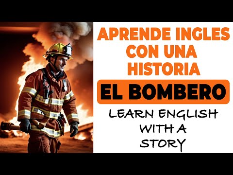 Aprende Inglés con una Historia Corta: El Bombero - Learn English with a Short Story: The Fireman