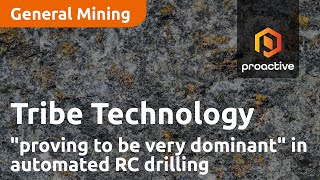 Tribe Technology "proving to be very dominant" in automated RC drilling