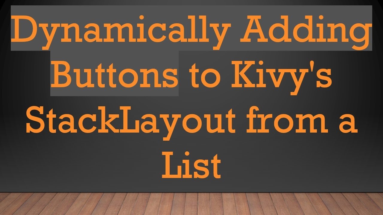 Dynamically Adding Buttons to Kivy's StackLayout from a List