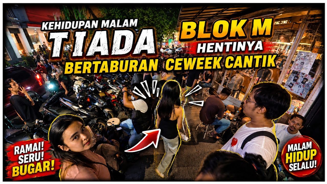 JAKARTA NIGHTLIFE 🇲🇨 KEHIDUPAN MALAM BLOK M BERTABURAN WANITA CANTIK‼️PUSAT VIRAL JAKARTA