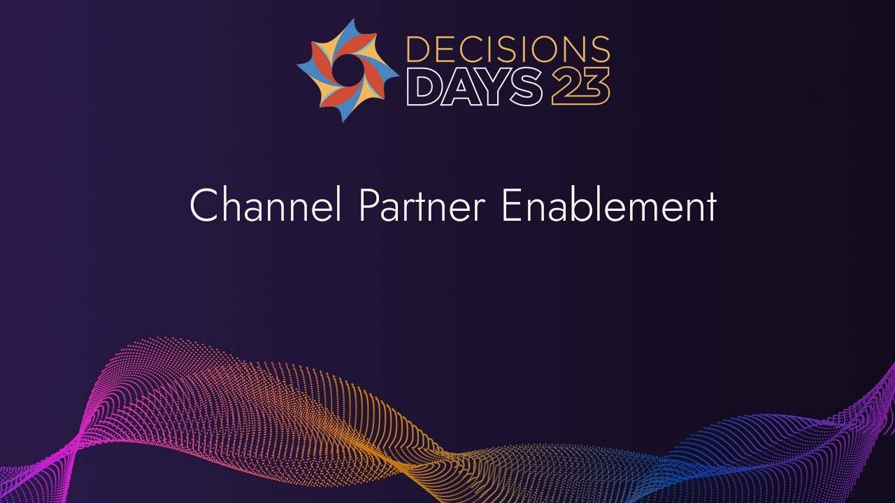 Channel Partner Enablement - Decisions Days 2023