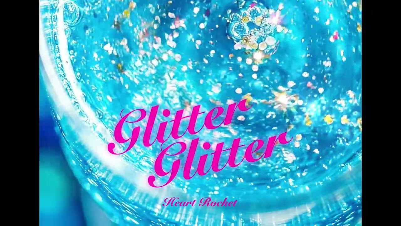 HEART ROCKET - Glitter Glitter (Official Visualizer)
