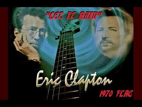 HQ FLAC ERIC CLAPTON -LET IT RAIN Super Enhanced Audio BEST VERSION CLASSIC ROCK 1970 & LYRICS