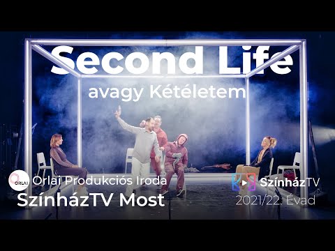 Second life, avagy Kétéletem | SzÃnházTV | ElÅ‘zetes