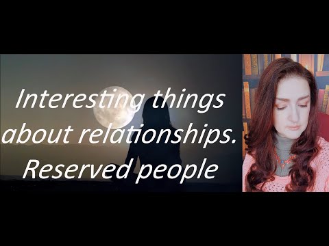 Interesting things about relationships. Reserved people