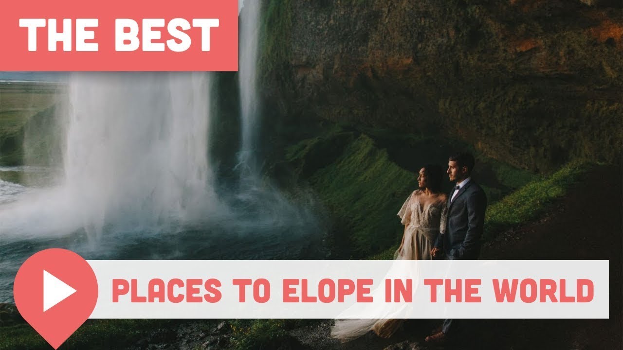 Best Places to Elope in the World