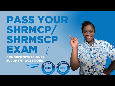 Pass Your SHRM-CP/SCP Exams – Conquer Situational Judgment Questions with Confidence