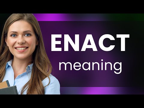 Enact • what is ENACT meaning