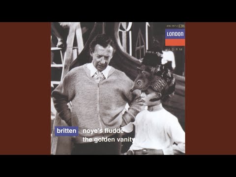 Britten: Noye's Fludde, Op. 59: "Noye, Heare I Behette Thee a Heste"