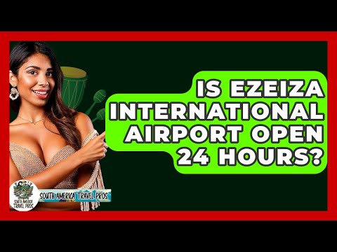 Is Ezeiza International Airport Open 24 Hours? - South America Travel Pros