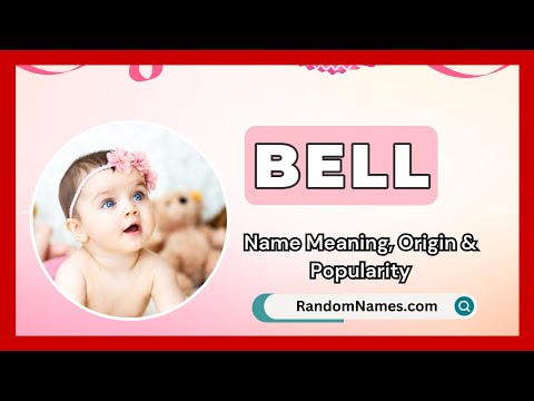Bell - Baby Girl Name Meaning, Origin & Popularity - RandomNames.com