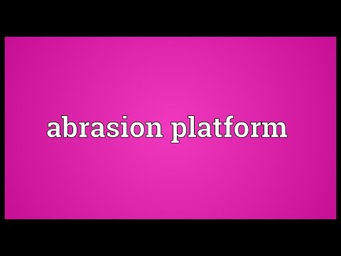 Abrasion platform Meaning