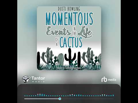 Audiobook Sample: Momentous Events in the Life of a Cactus