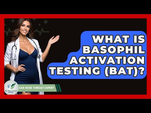 What Is Basophil Activation Testing (BAT)? - Ear Nose Throat Expert