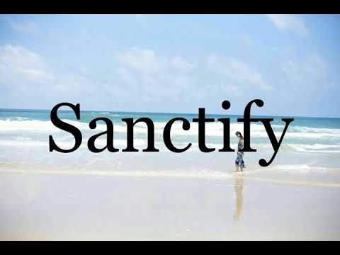 How To Pronounce Sanctify🌈🌈🌈🌈🌈🌈Pronunciation Of Sanctify