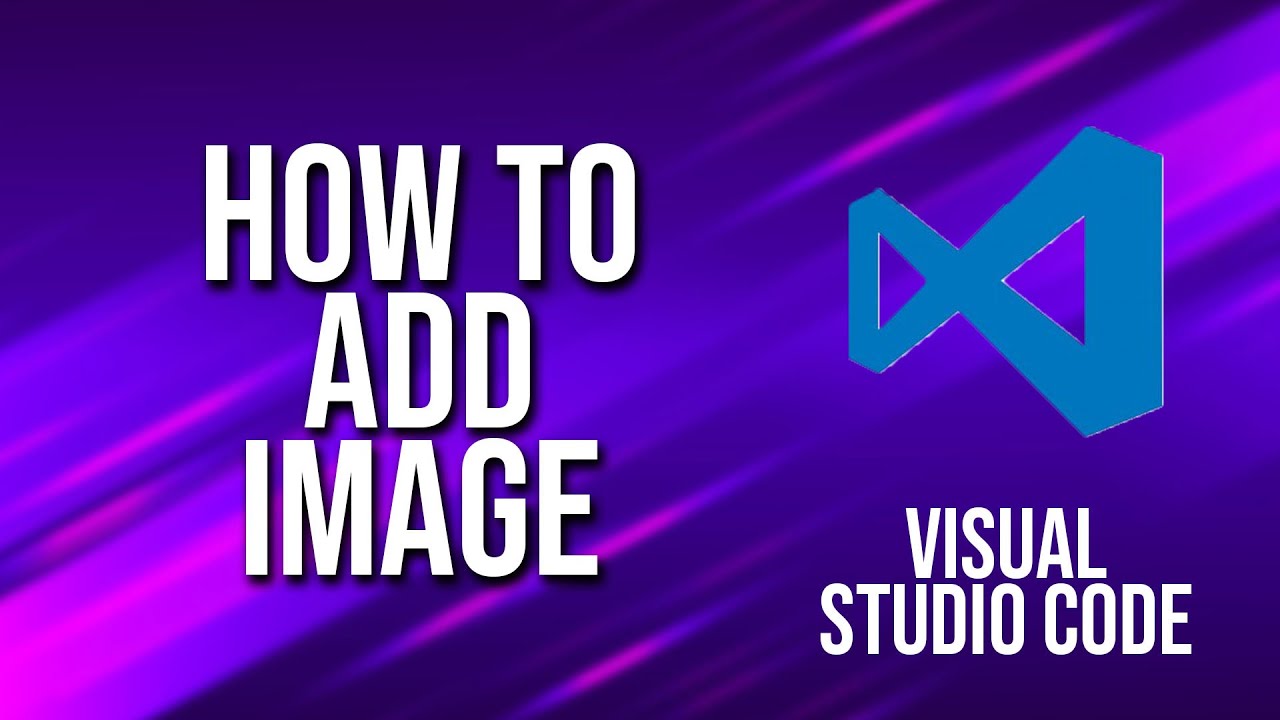How To Add Image Visual Studio Code Tutorial