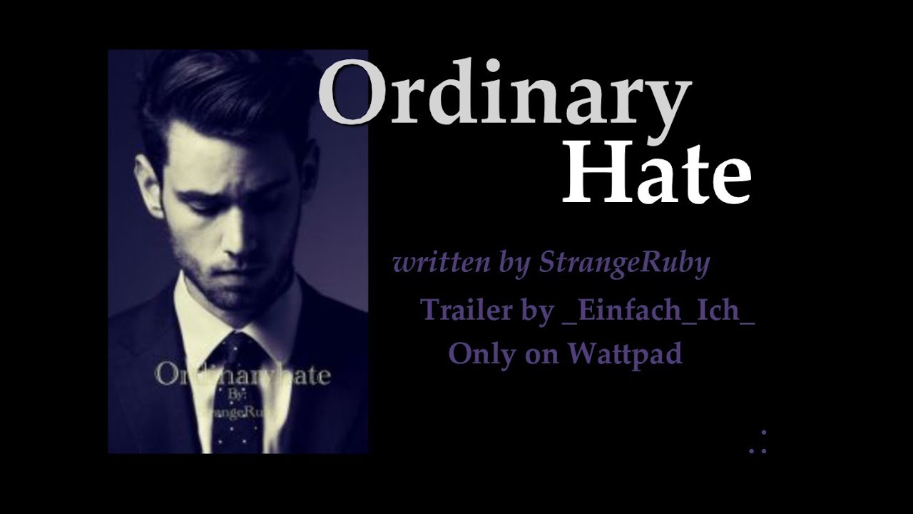 Ordinary Hate (Wattpad - Trailer)