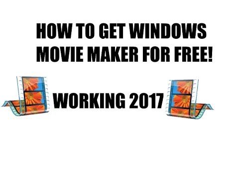 HOW TO GET WINDOWS MOVIE MAKER FOR FREE (FULL VERSION) (WORKING 2017)