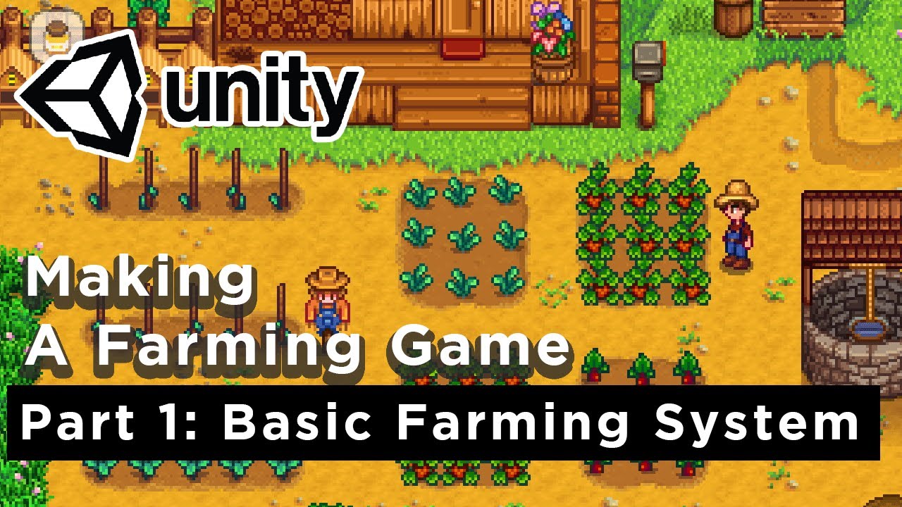 Farming RPG Tutorial: Unity3D [Part #1 - Basic Farming System]