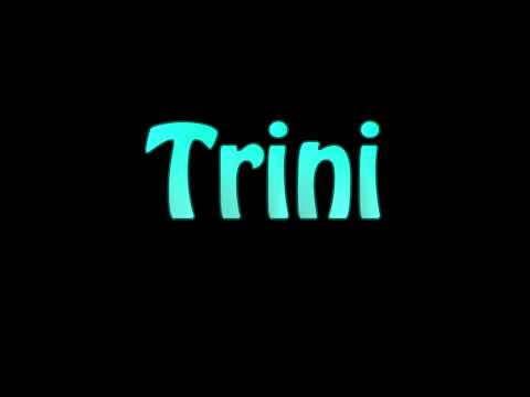 Learn How To Pronounce Trini