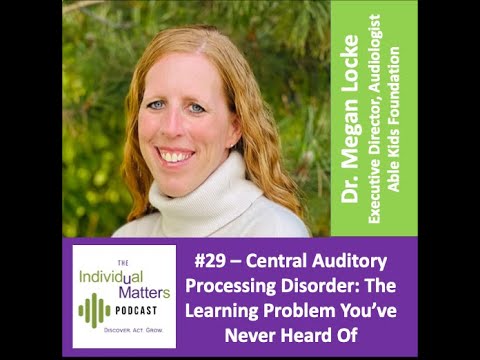 Central Auditory Processing Disorder: The Learning Problem You've Never Heard Of