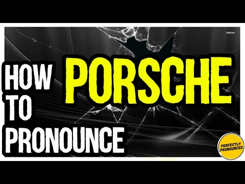 PORSCHE PRONUNCIATION? (CORRECTLY)