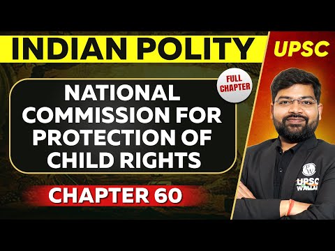 National Commission for Protection of Child Rights FULL CHAPTER | Indian Polity - Chapter 60