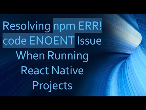 Resolving npm ERR! code ENOENT Issue When Running React Native Projects