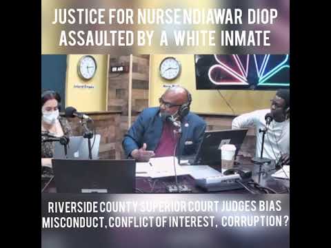 Nurse Diop assaulted by white inmate in Chino Prison: Judges Misconduct Bias in Riverside Sup. Court