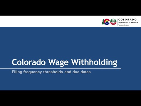 Colorado Wage Withholding: Filing Frequency and Due Dates