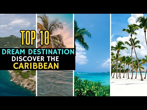 Top 10 Caribbean Destinations You Must Visit for a Dream Vacation | Ultimate Travel Guide