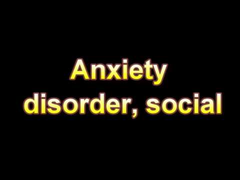 What Is The Definition Of Anxiety disorder social Medical Dictionary Free Online