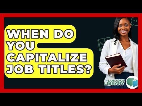 When Do You Capitalize Job Titles? - The Language Library