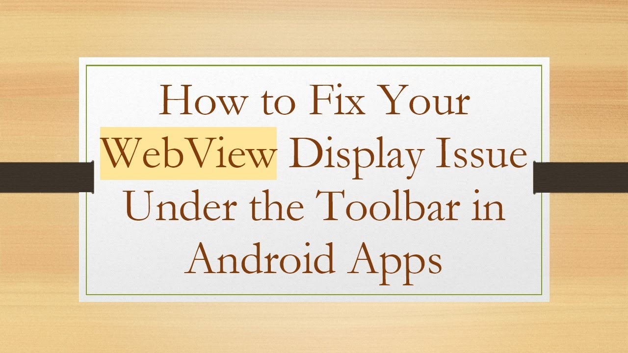 How to Fix Your WebView Display Issue Under the Toolbar in Android Apps