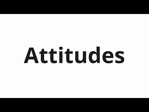 How to pronounce Attitudes