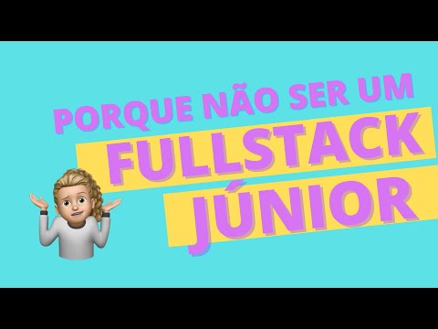 Porque você não deve ser um Fullstack Júnior