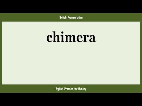 chimera, How to Say or Pronounce CHIMERA in American, British, Australian English
