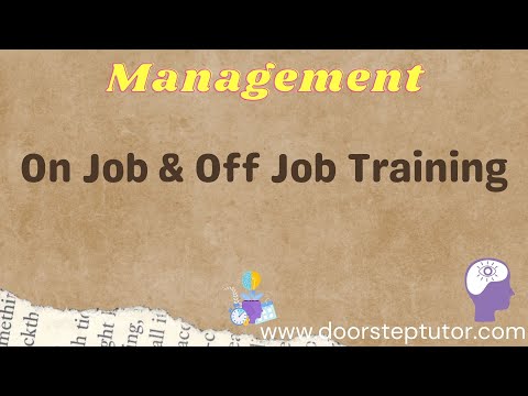 Training And Development: Meaning And Methods (On Job & Off Job Training) | Management