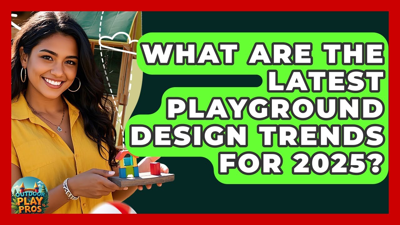 What Are the Latest Playground Design Trends for 2025? | Outdoor Play Pros