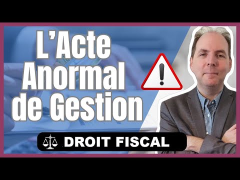 ➡️🔴 Acte Anormal de Gestion : Définition et Conséquences Fiscales