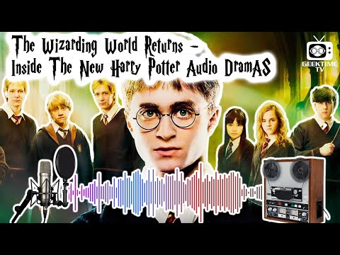 The Wizarding World Returns - Inside The New Harry Potter Audio Dramas