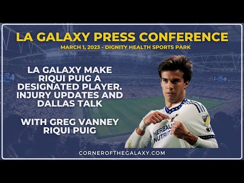 Press Conference: LA Galaxy make Riqui Puig a Designated Player. Injury updates and Dallas talk.
