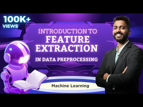 Lec-36: Feature Extraction in Data preprocessing | Machine Learning