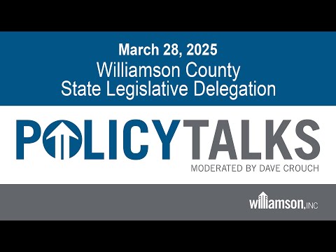 Williamson, Inc. Policy Talks - WC State Legislative Delegation - Mar. 28, 2025