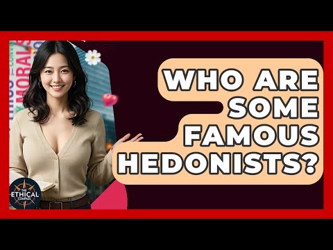 Who Are Some Famous Hedonists? - The Ethical Compass